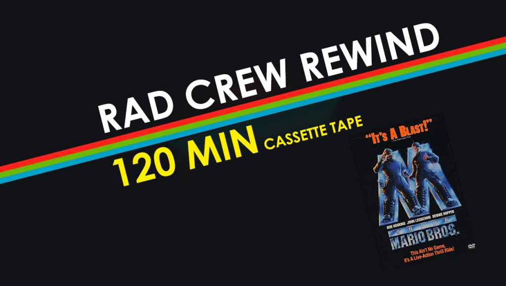 Rad Crew Rewind: Super Mario Bros The Movie (1993) – Rad Crew